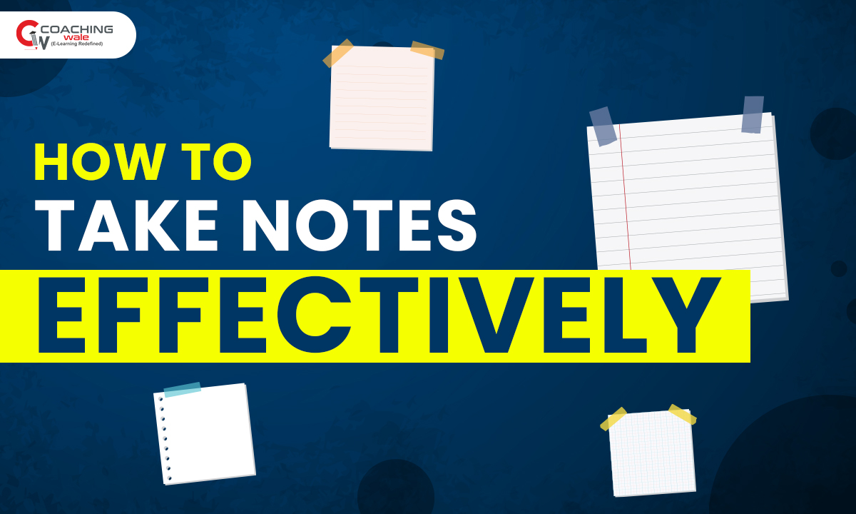 How to take notes effectively| Coaching Wale How to take notes effectively| Coaching Wale
